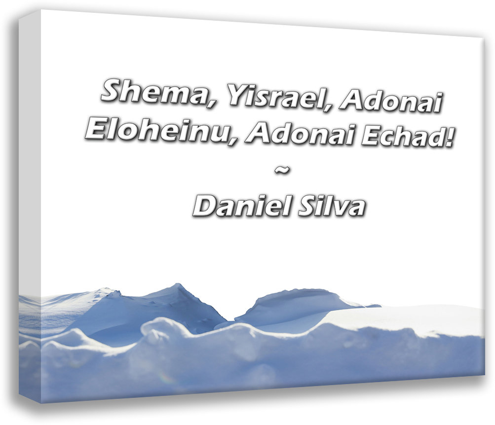 Latitude Run® Artsy Quote "Shema, Yisrael, Adonai Eloheinu, Adonai Echad!" By Daniel Silva ...